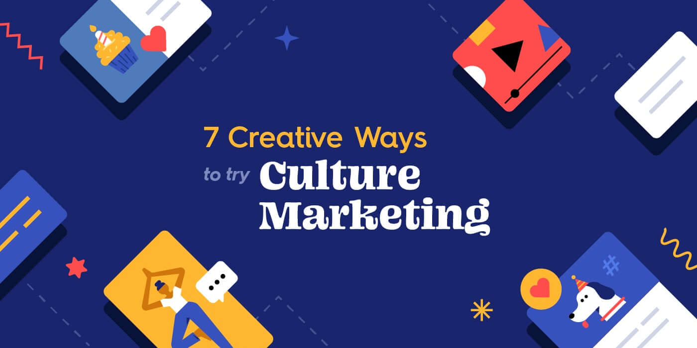 Culture Marketing 101: 7 Steps to Turn Your Brand Culture into Content