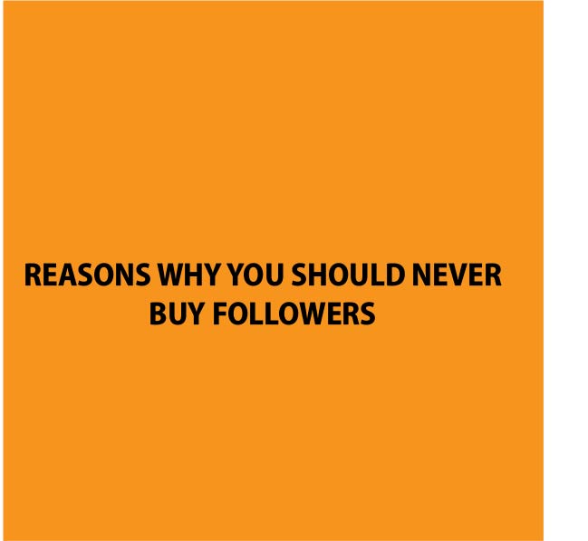 Reasons Why You Should Never Buy Followers